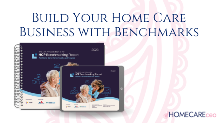 Build Your Home Care Business with Benchmarks - Homecare CEO
