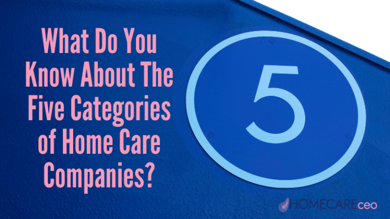 What Do You Know About The Five Categories of Home Care Companies ...